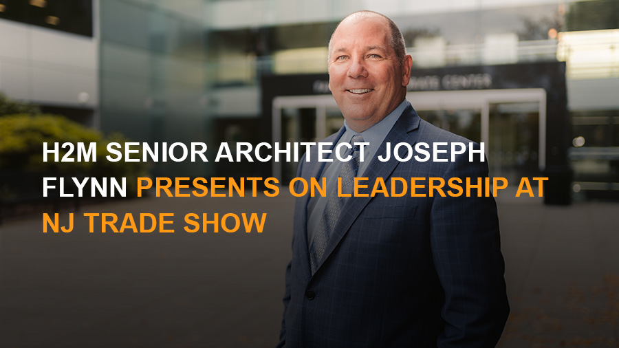 H2M Senior Architect Joseph Flynn Presents on Leadership at NJ Trade ...